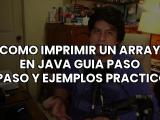 Como Imprimir Un Array En Java Guia Paso A Paso Y Ejemplos Practicos