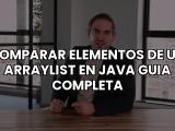 Comparar Elementos De Un Arraylist En Java Guia Completa