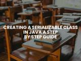 Creating A Serializable Class In Java A Step By Step Guide