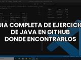 Guia Completa De Ejercicios De Java En Github Donde Encontrarlos