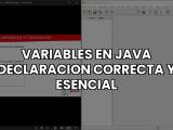 Variables En Java Declaracion Correcta Y Esencial
