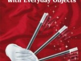 110 Amazing Magic Tricks With Everyday Objects Free Download Borrow