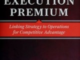 The Execution Premium Linking Strategy To Operations For Competitive
