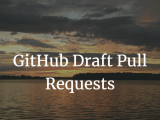 Github Draft Pull Requests Ardalis Steve Smith