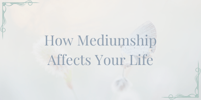 How Mediumship Affects Your Life | Arlene Mills Benefits of Being a Medium