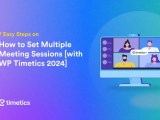 How To Set Multiple Meeting Sessions With Wp Timetics In 7 Steps