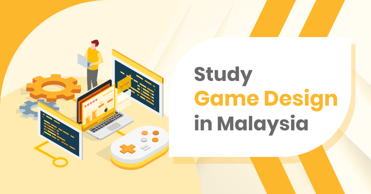 Study Game Design in Malaysia: 8 Fun Hacks To Up Your Game