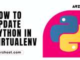 How To Update Python In Virtualenv Environment Easy Guide