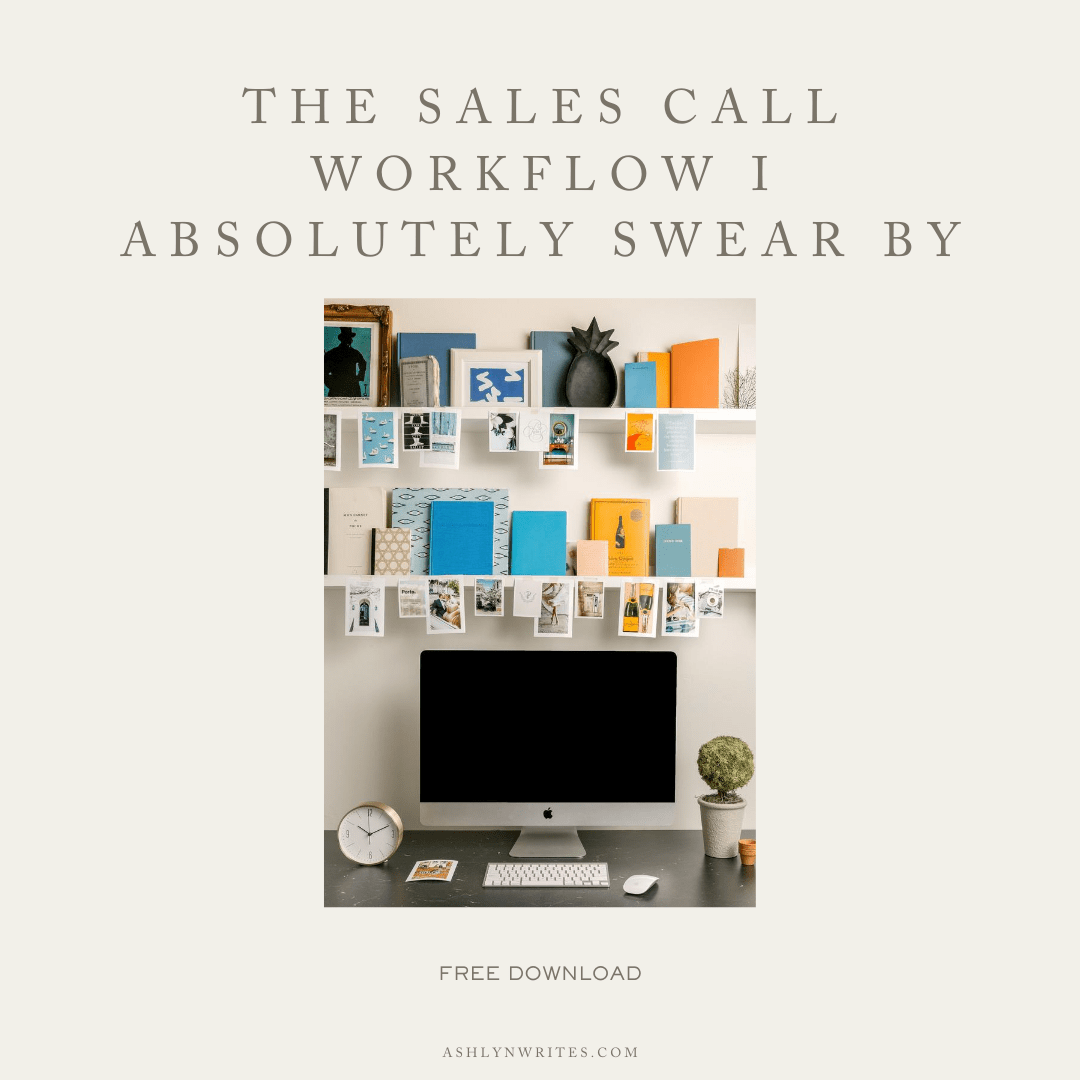 The Sales Call Workflow I Absolutely Swear By | Blog from Ashlyn Carter ...