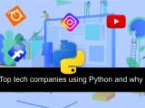 Top Tech Companies Using Python And Why