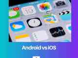 Android Vs Ios Difference Between Android And Ios