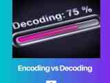 Encoding Vs Decoding Difference And Comparison