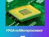 Fpga Vs Microprocessor Difference And Comparison