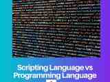 Scripting Language Vs Programming Language Difference And Comparison