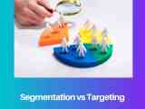 Segmentation Vs Targeting Difference And Comparison