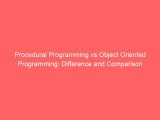 Procedural Programming Vs Object Oriented Programming Difference And