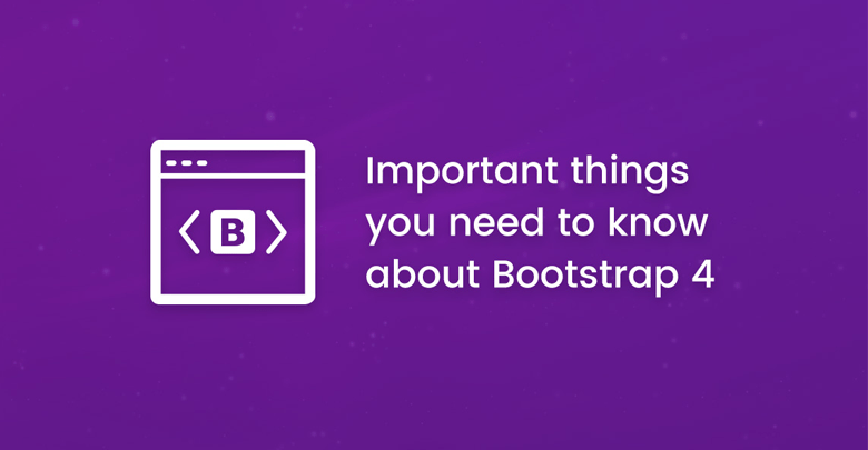 Important things you need to know about Bootstrap 4 - Ask Bootstrap