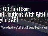 Get Github User Contributions With Github Skyline Api Den Delimarsky