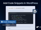 How To Add Code Snippets In Wordpress Beginner To Advanced Guide