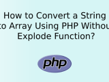 How To Convert A String To Array Using Php Without Explode Function