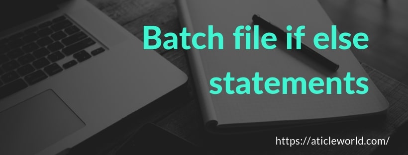 Batch file if else statements - AticleWorld