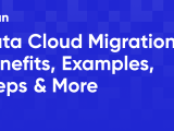 Data Cloud Migration Benefits Examples Steps More