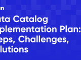 Data Catalog Implementation Plan Steps Challenges Solutions