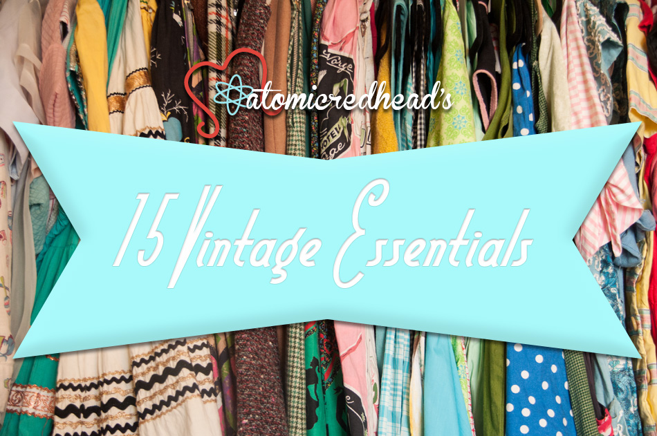 15 Vintage Essentials | Atomic Redhead