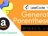 Generate Parentheses Leetcode Problem 22 Python Solution