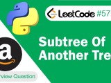 Subtree Of Another Tree Leetcode Problem 572 Python Solution