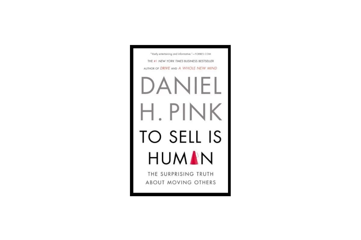 To Sell Is Human Summary - Daniel H. Pink - Aure's Notes