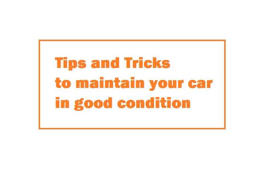 The 10 Tips and Tricks to maintain your car in good condition 2023 ...