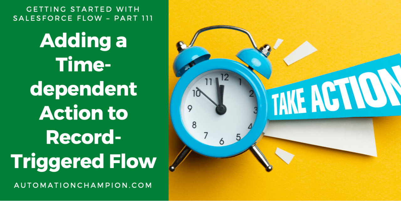 Adding A Time Dependent Action To Record Triggered Flow Automation