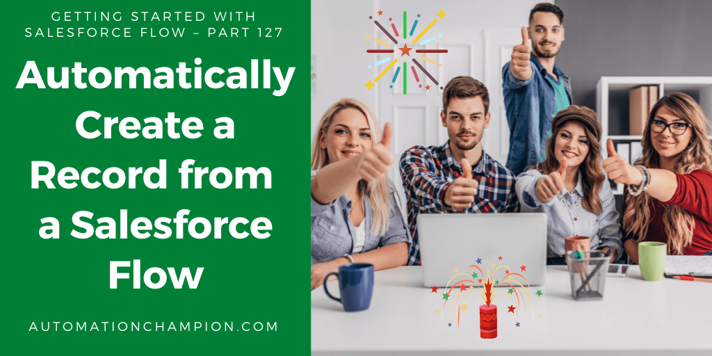 Automatically Create A Record From A Flow Automation Champion