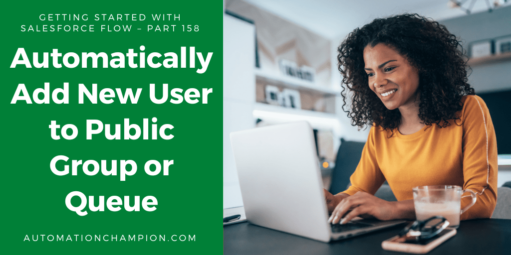 Automatically Add New User to public Group Salesforce Archives - Automation Champion