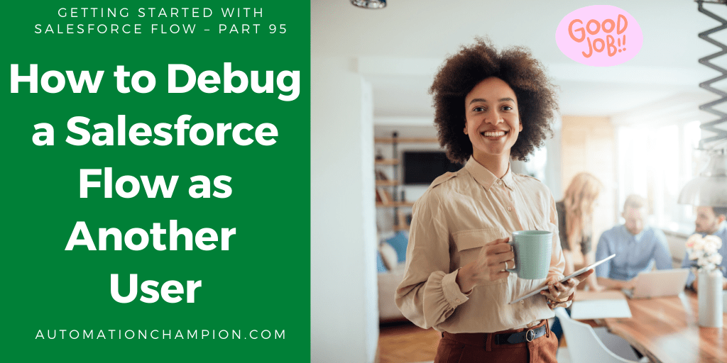 How to Debug a Salesforce Flow as Another User - Automation Champion