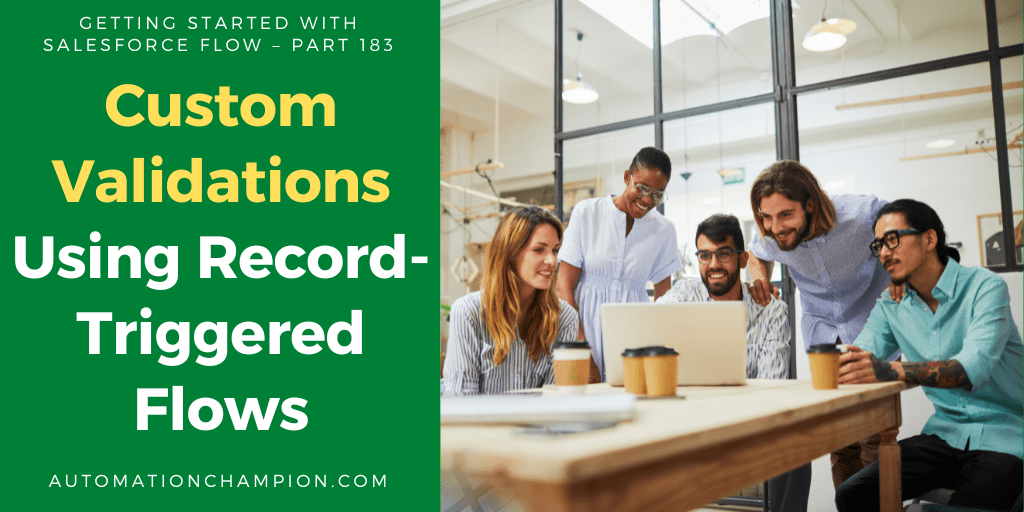 Custom Validations Using Record Triggered Flows Automation Champion 9780