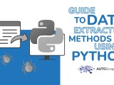 Guide To Data Extraction Methods Using Python Autoscraping