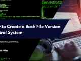How To Create A Bash File Version Control System Abdul Wahab Junaid
