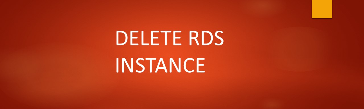 How to delete an RDS Instance – AWS bytes