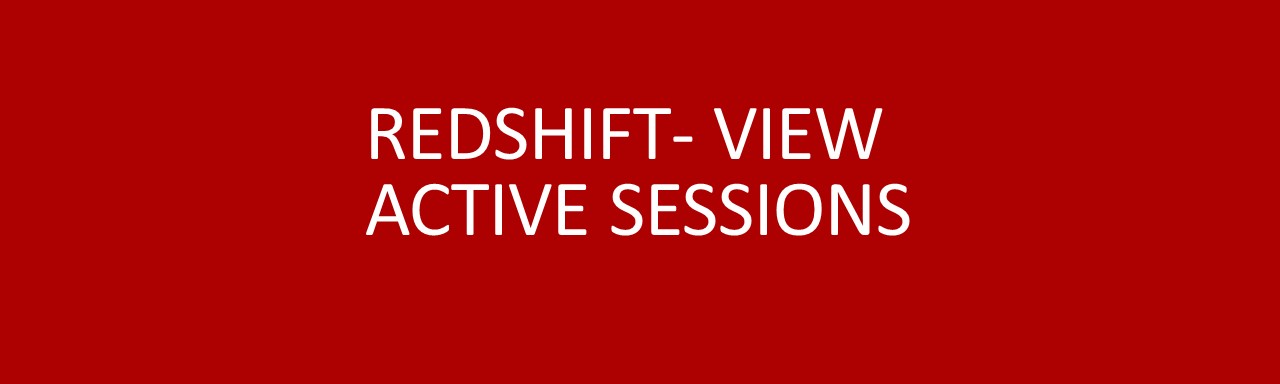 How to view all active sessions in Redshift database – AWS bytes