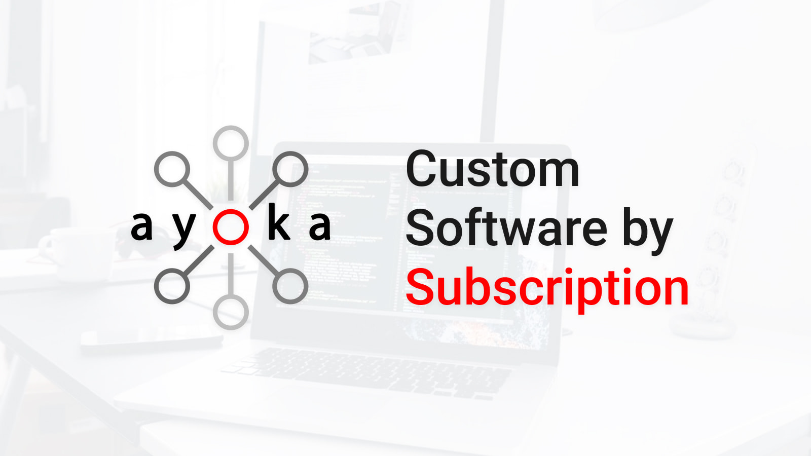 Custom Software Subscription Services - Ayoka