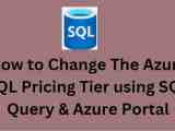 How To Change Azure Sql Pricing Tier Using Sql Query Azure Portal