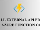 Call External Api From Azure Function C Azure Lessons
