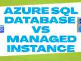 Azure Sql Database Vs Managed Instance Azure Lessons