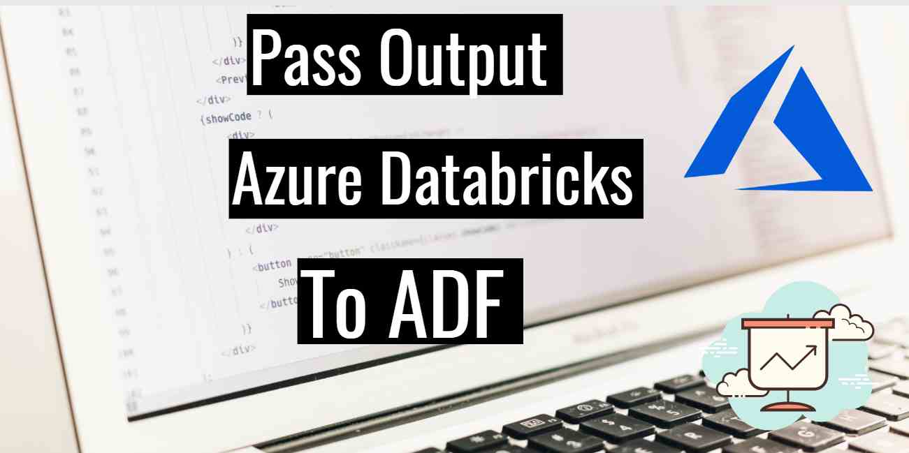 How To Send The Notebook Run Status To Adf From Azure Databricks Notebook