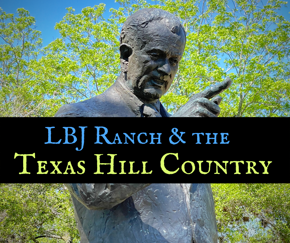 Explore LBJ Ranch and the Texas Hill Country
