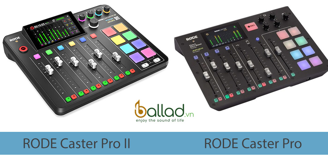 So sánh RODE Caster Pro II với RODE Caster Pro - Ballad