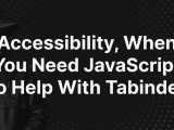 Accessibility When You Need Javascript To Help With Tabindex Barrd Dev