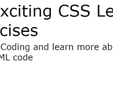 Exciting Css Learning Exercises Learn To Code Tutorials Resources